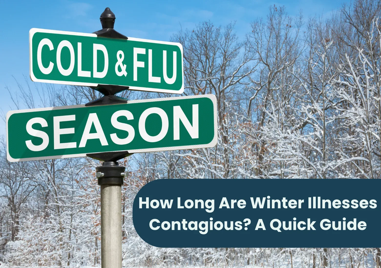 How Long Are Winter Illnesses Contagious? A Quick Guide